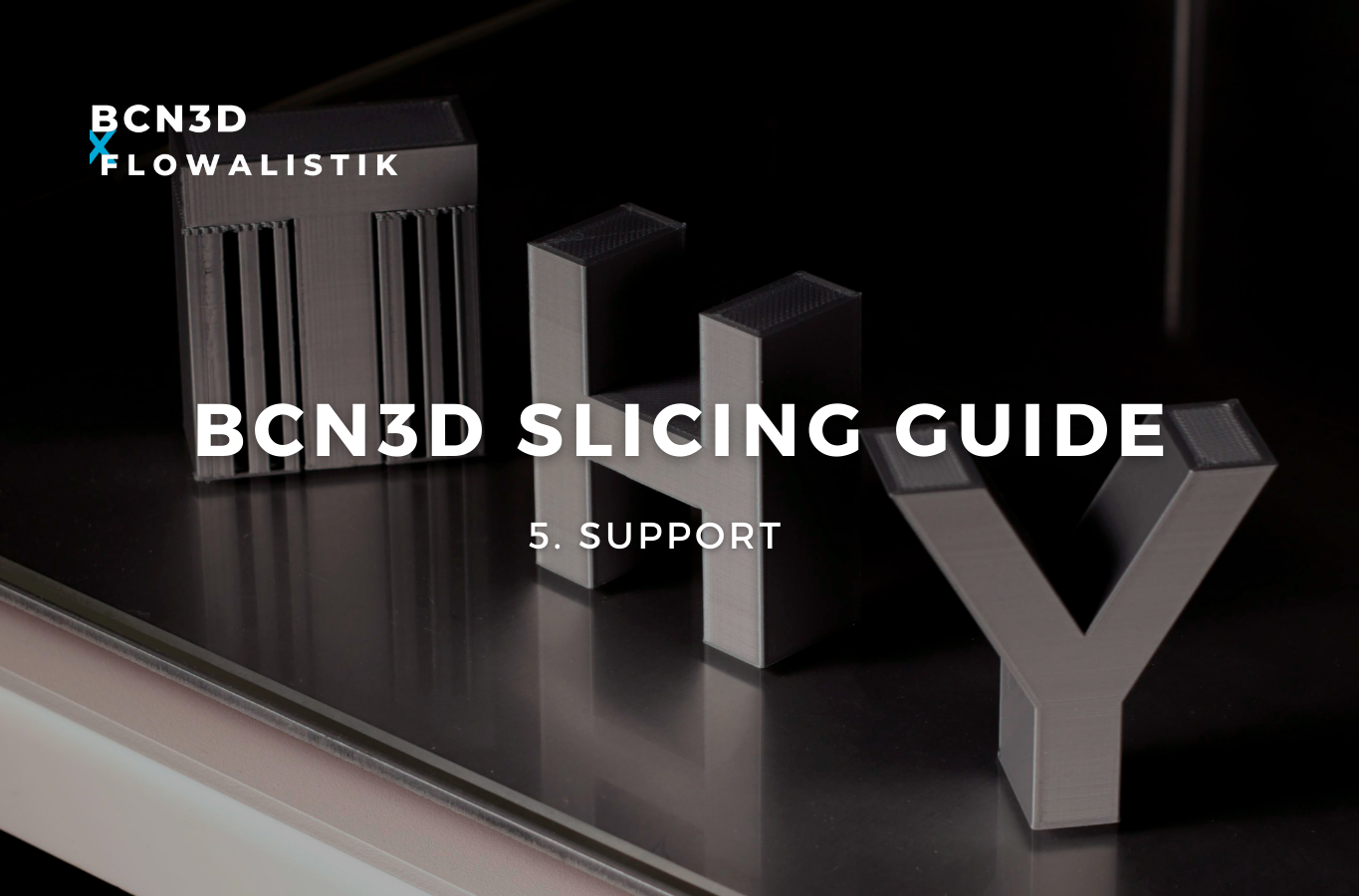 BCN3D Slicing Guide 5: Support material fundamentals