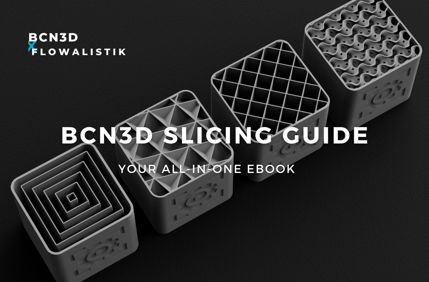 BCN3D Slicing Guide: Your all-in-one ebook - BCN3D Technologies