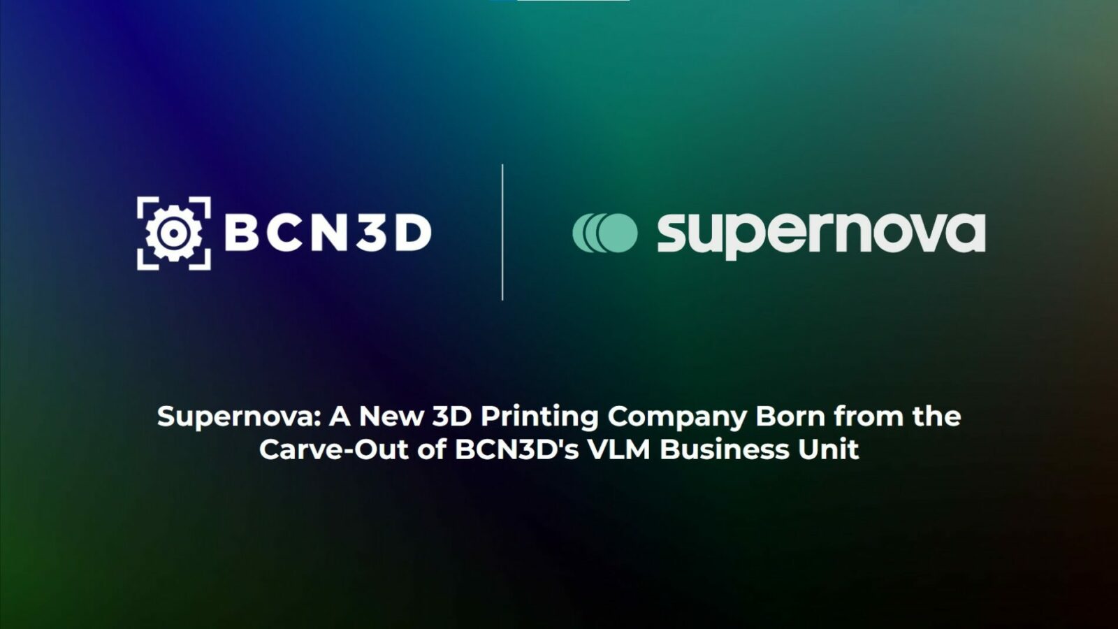 Introducing Supernova: A New Company Born from the Carve-Out of BCN3D's Viscous Lithography ...